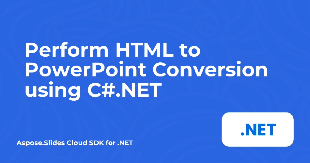 Convert HTML to PowerPoint (PPT/PPTX) Using .NET REST API